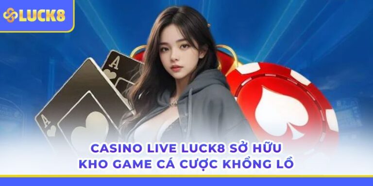 LUCK8 - Luck8 Casino - Trang Chủ Nhà Cái Chính Thức 2025